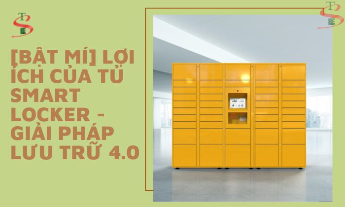 [Bật Mí] Lợi Ích Của Tủ Smart Locker - Giải Pháp Lưu Trữ 4.0
